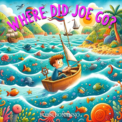 Where Did Joe Go? : An Illustrated Children's Adventure by Bobbi ...
