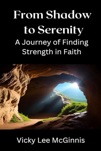From Shadow To Serenity: A Journey of Finding Strength in Faith by ...