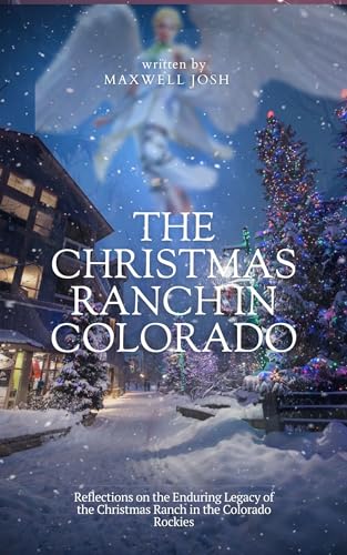 The Christmas Ranch in Colorado: Reflections on the Enduring Legacy of ...