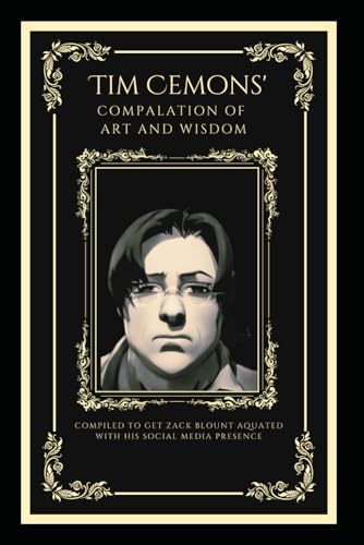 Tim Cemons' Compalation of art and wisdom: Compiled to get Zack Blount ...