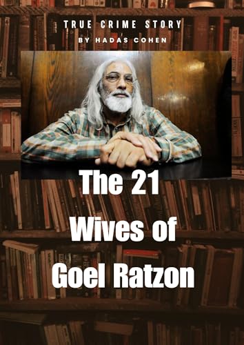 The 21 Wives of Goel Ratzon: True Crime Story by Hadas Cohen | Goodreads