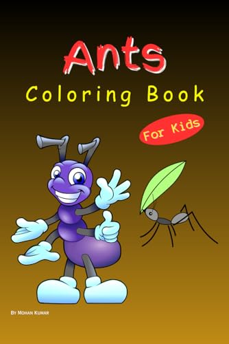 Ants Coloring Book: Coloring Book for Kids by Mohan M Kumar | Goodreads