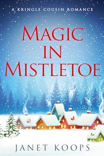 Magic in Mistletoe by Janet Koops | Goodreads