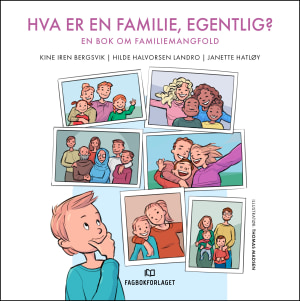 Hva er en familie, egentlig? En bok om familiemangfold by Kine Iren Bergsvik | Goodreads