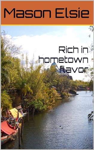 Rich in hometown flavor by Mason Elsie | Goodreads