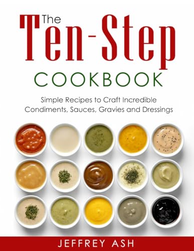 The Ten-Step Cookbook: Easy Cooking Guide with Recipes to Craft ...