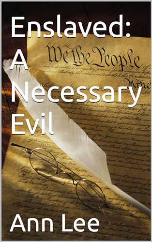 Enslaved: A Necessary Evil by Ann Lee | Goodreads