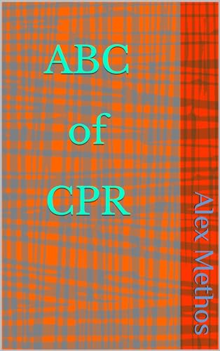 ABC of CPR Handbook: ABC OF CPR by Alex Methos | Goodreads