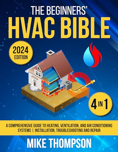 The Beginners' HVAC Bible: [4 in 1] A Comprehensive Guide to Heating ...