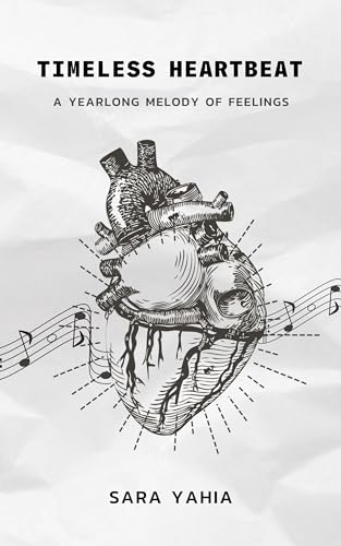 Timeless Heartbeat: A Yearlong Melody of Feelings by Sara Yahia | Goodreads