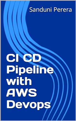 CI CD Pipeline with AWS Devops by Sanduni Perera | Goodreads