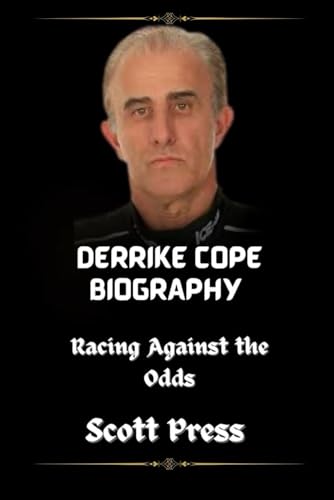 Biography of Derrike cope: Racing against the odds by Scott Press ...