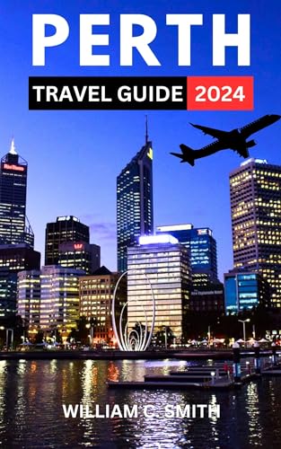 Perth Travel Guide 2024: Explore the Natural Beauty of the Western ...