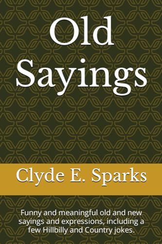 Old Sayings: Funny and meaningful old and new sayings and expressions ...