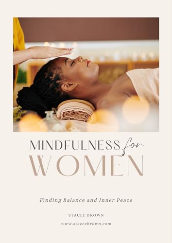 Mindfulness for Women: Finding Balance and Inner Peace by Stacee Brown ...