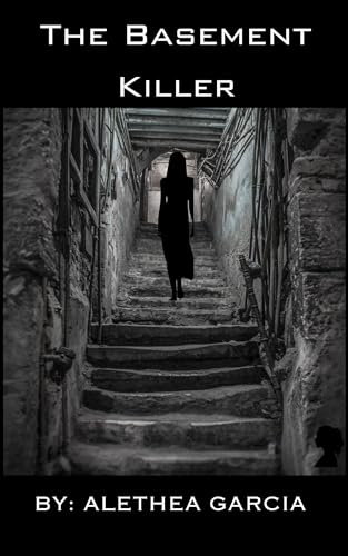 The Basement Killer by Alethea Garcia | Goodreads