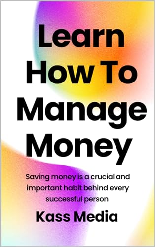 Money Management : Learn How To Manage Money by Kass Media | Goodreads