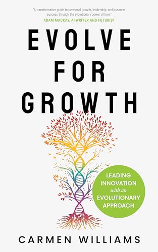 Evolve for Growth: Leading Innovation with an Evolutionary Approach by ...