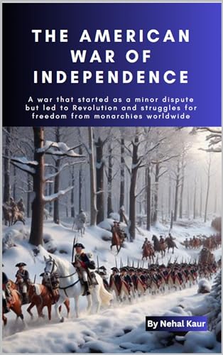 The American War of Independence: A war that started as a minor dispute ...