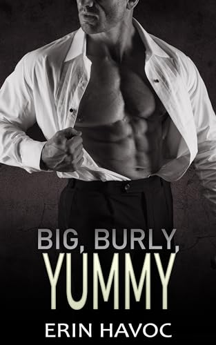 Big, Burly, Yummy (Forbidden Curves, #25) by Erin Havoc | Goodreads