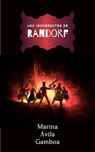 Los Insurrectos de Randorf (Spanish Edition) by Marina Avila Gamboa ...