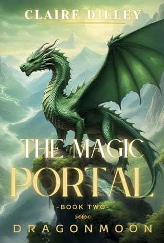 The Magic Portal: Dragonmoon by Claire Dilley | Goodreads