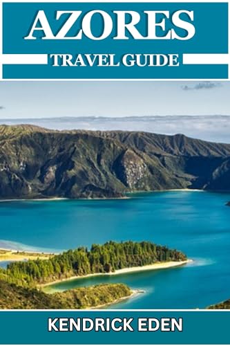 AZORES TRAVEL GUIDE: Discover scenic islands, unearth treasures ...