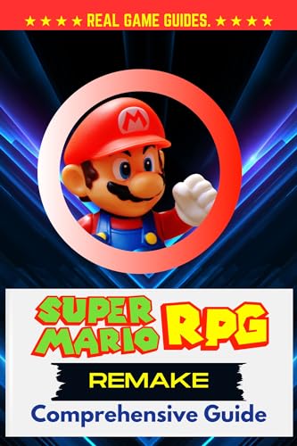 Super Mario RPG Remake Comprehensive Guide: Walkthrough, Tips/Tricks ...