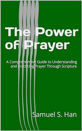 The Power of Prayer: A Comprehensive Guide to Understanding and ...