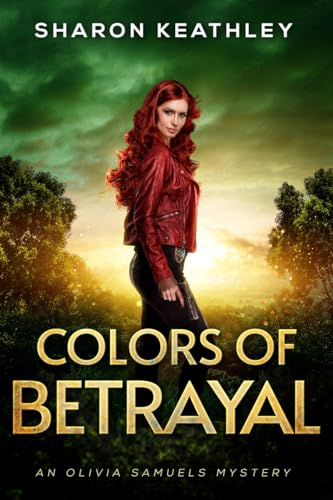 Colors of Betrayal: An Olivia Samuels Mystery by Sharon Keathley ...