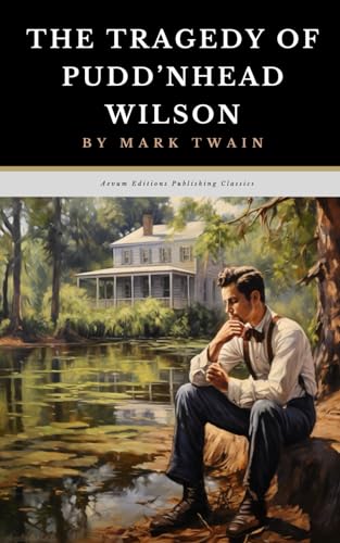 The Tragedy of Pudd’nhead Wilson: The Original 1894 Tragicomedy Classic ...
