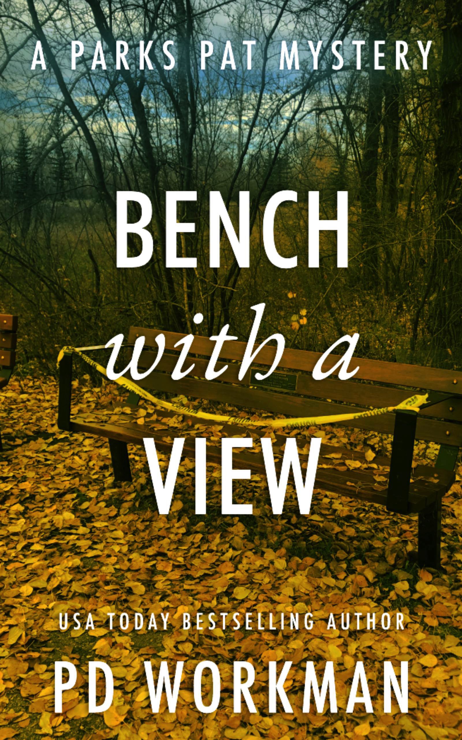 Bench With A View (Parks Pat Mysteries, #11) by P.D. Workman | Goodreads