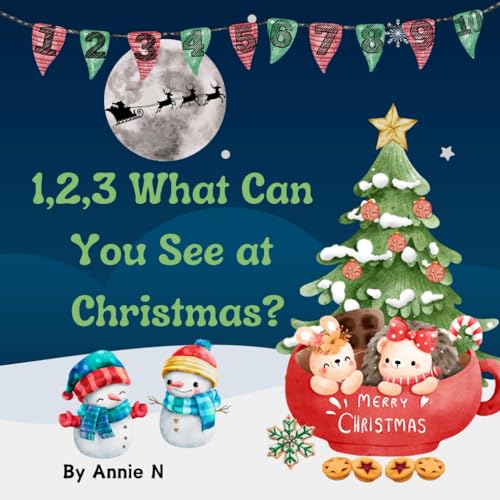 1,2,3 What Can You See at Christmas? by Annie N | Goodreads