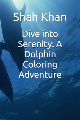 Dive into Serenity: A Dolphin Coloring Adventure by Mr. Shah Nawaz Khan ...