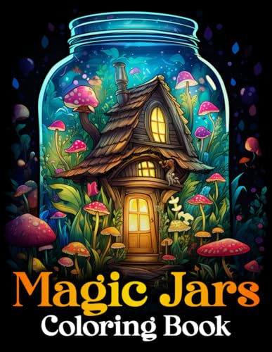 Magic Jars Coloring Book: Adult Coloring Book of 50 Beautiful Fantasy ...