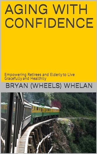 AGING WITH CONFIDENCE: Empowering Retirees and Elderly to Live ...