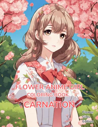Flower Anime Girl Coloring Book Carnation: Flower Anime Girls Edition ...