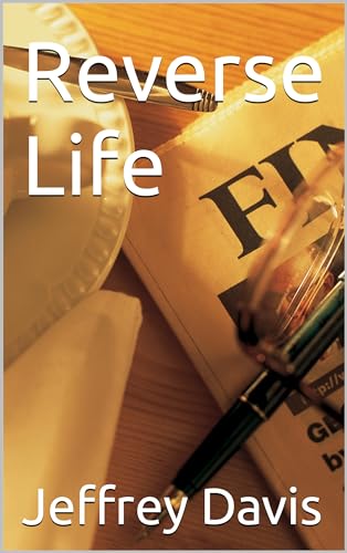Reverse Life by Jeffrey Davis | Goodreads