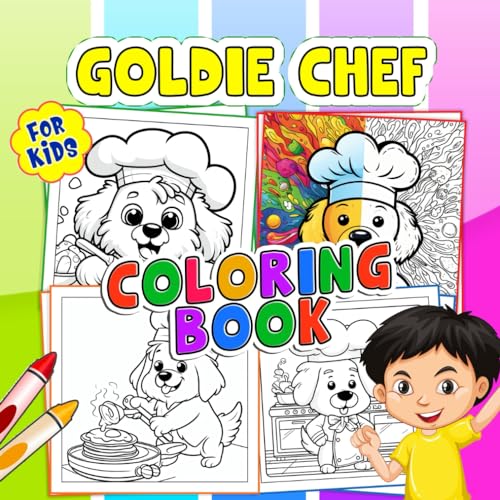 Goldie Chef Coloring Book for Kids: Colorful Cooking Pages Featuring 50 ...