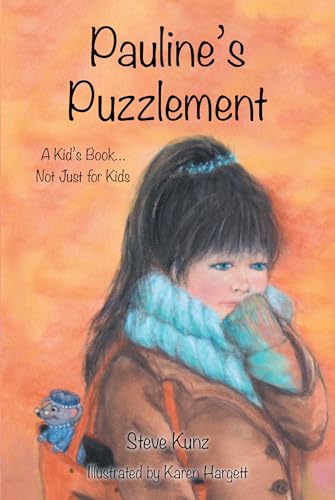 Pauline's Puzzlement: A Kid’s Book… Not Just for Kids by Steve Kunz ...