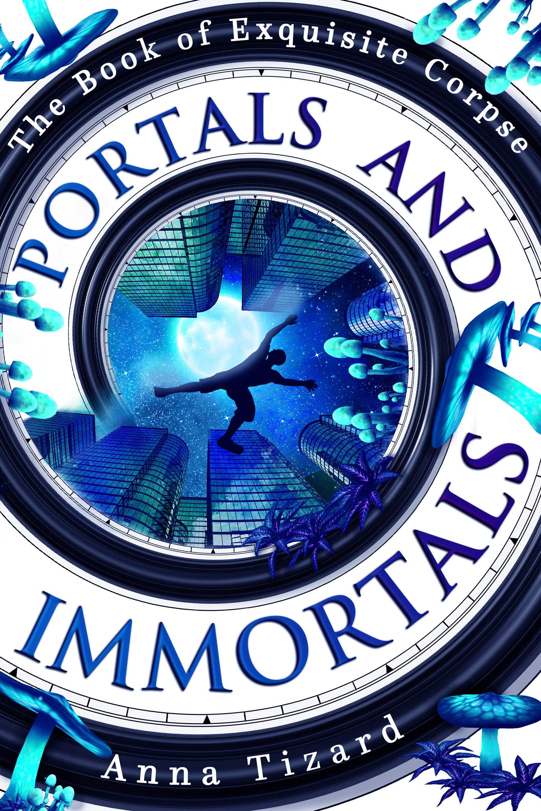 Portals and Immortals (The Book of Exquisite Corpse 3) by Anna Tizard ...
