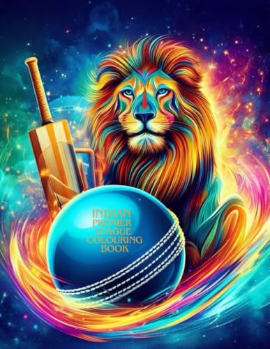 INDIAN PREMIER LEAGUE COLOURING BOOK: Dive into the Excitement of IPL ...