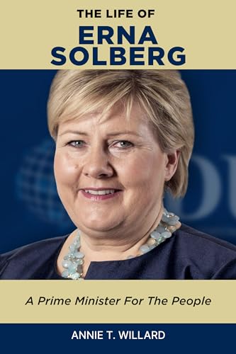 The Life of Erna Solberg: A Prime Minister for the People by Annie T ...