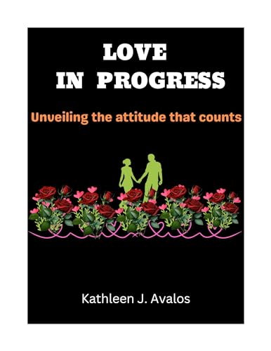 Love in Progress : Unveiling the attitude that counts by Kathleen J ...