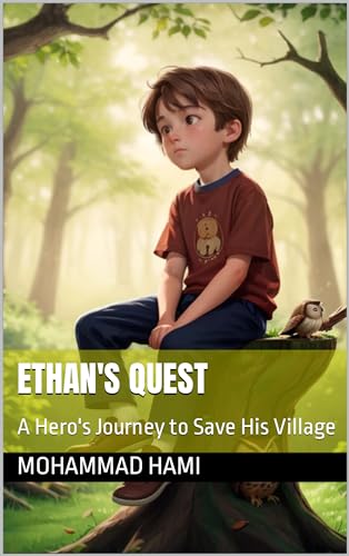Ethan's Quest: A Hero's Journey to Save His Village by Mohammad Hami ...
