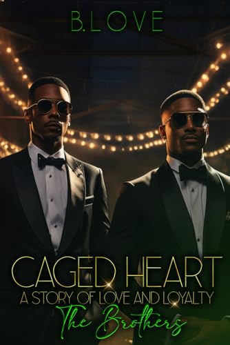 Caged Heart: The Brothers (A Story of Love and Loyalty) by B. Love ...