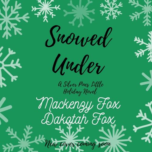 Snowed Under (Silver Pines Little Holiday #3) by Mackenzy Fox | Goodreads