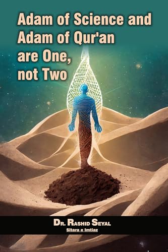 Adam of Science and Adam of Qur’an are One, not Two: Creation of DNA ...