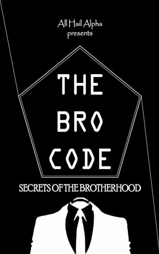 The Bro Code: Secrets of the Brotherhood by All Hail Alpha | Goodreads