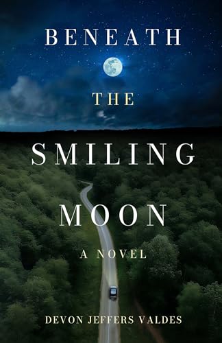Beneath the Smiling Moon by Devon Jeffers Valdes | Goodreads